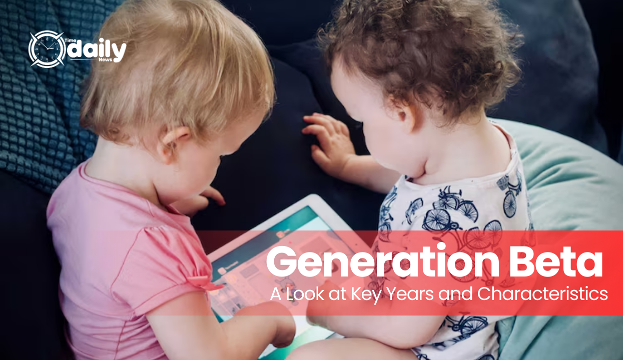 Generation Beta: A Look at Key Years and Characteristics